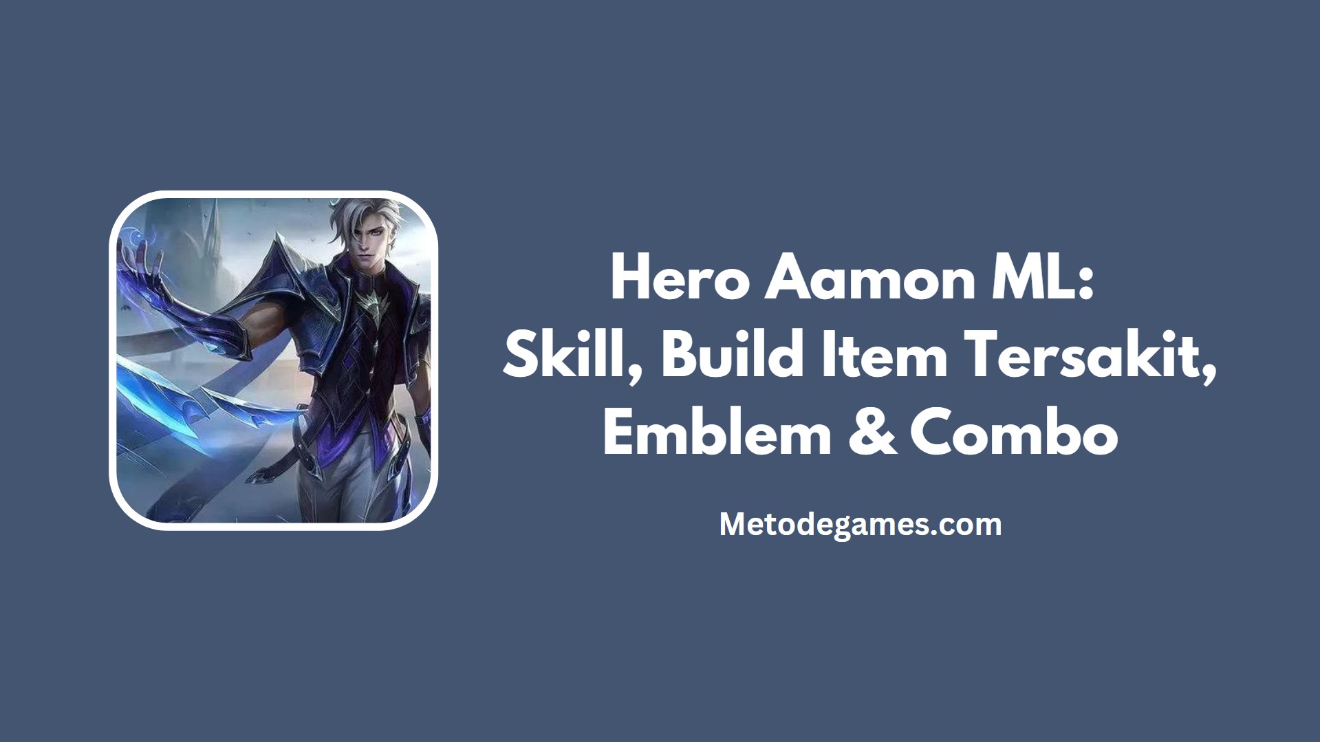 Hero Aamon ML: Skill, Build Item Tersakit, Emblem & Combo - Metodegames.com Hero Aamon ML: Skill, Build Item Tersakit, Emblem & Combo - Metodegames.com